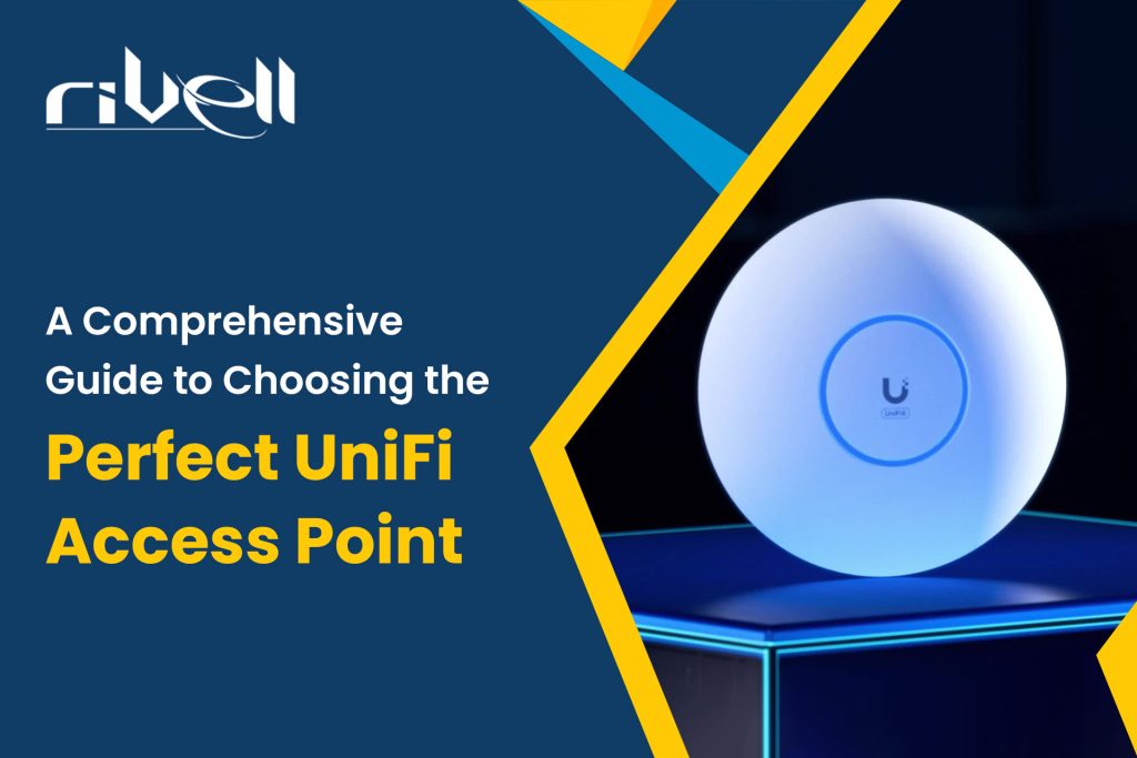 A Comprehensive Guide To Choosing The Perfect Unifi Access Point
